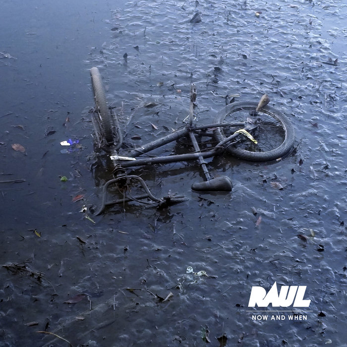 Now and When | RAUL | Raul