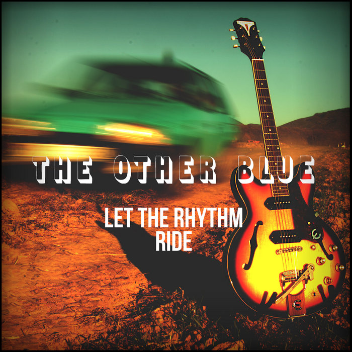 Let The Rhythm Ride | The Other Blue