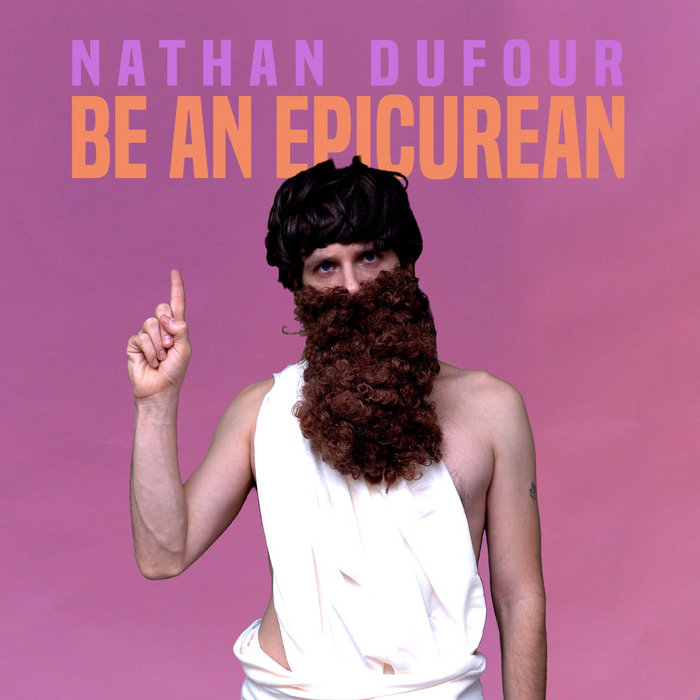 Be an Epicurean | Nathan Dufour