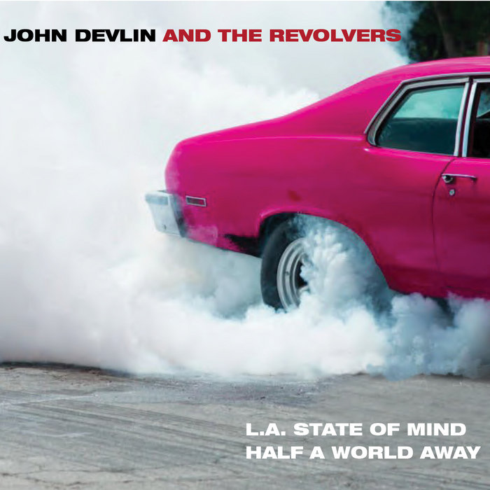 L.A. State of Mind | John Devlin and The Revolvers | John Devlin