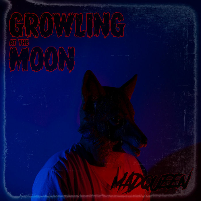 Growling at the Moon | MADQUEEN, Kyle Baker | MADQUEEN