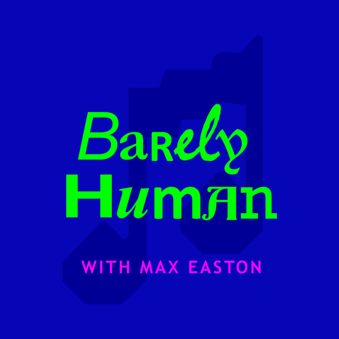 BARELY HUMAN PODCAST | Barely Human | BARELY HUMAN
