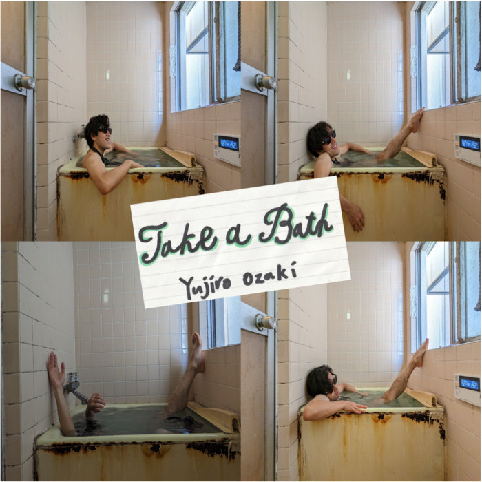 TAKE A BATH | Yujiro Ozaki