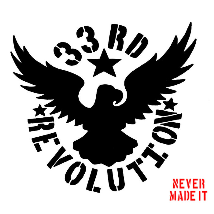 Never Made It | The 33rd Revolution