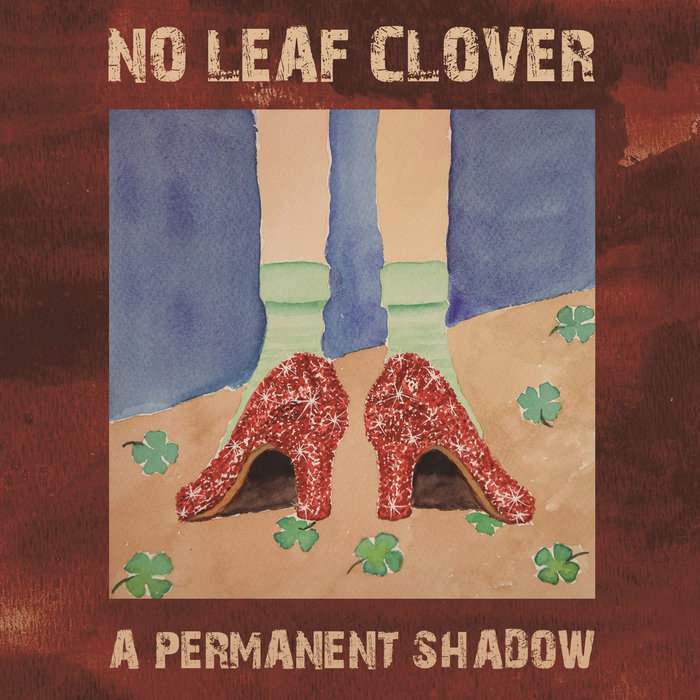 No Leaf Clover | A Permanent Shadow