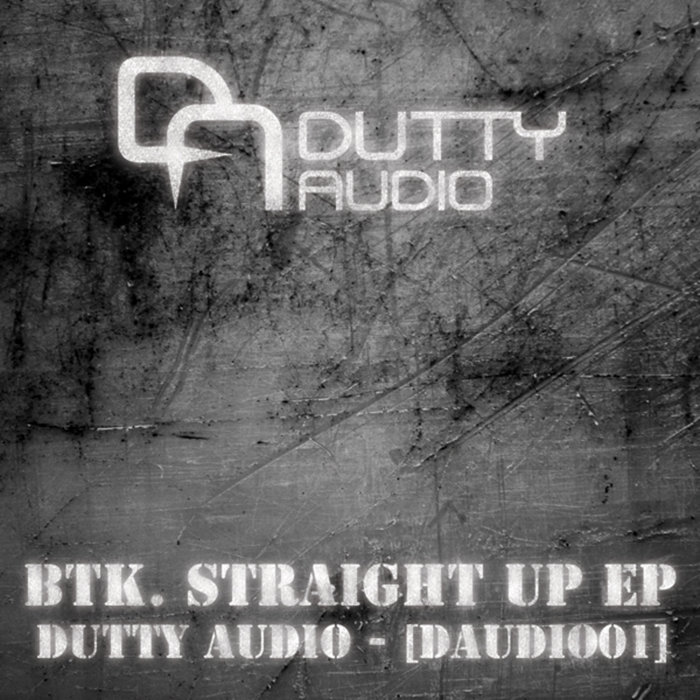 Straight Up EP | BTK | Dutty Audio
