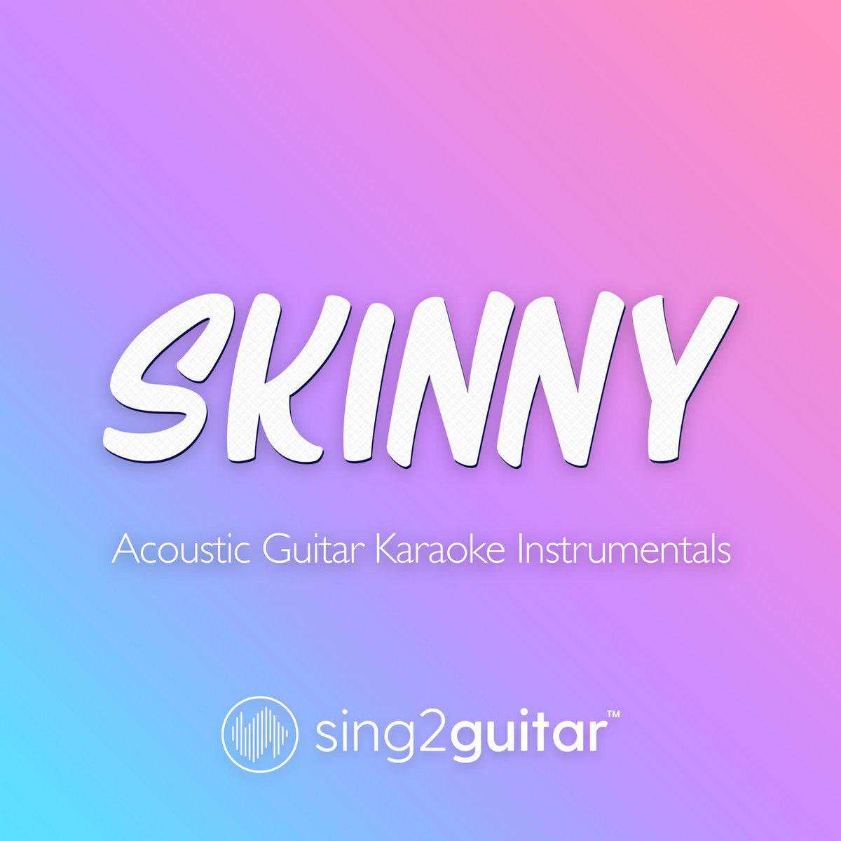 SKINNY (Acoustic Guitar Karaoke Instrumentals) | Sing2Guitar
