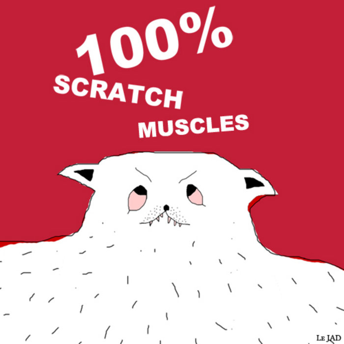 100% Scratch Muscles | Le JAD