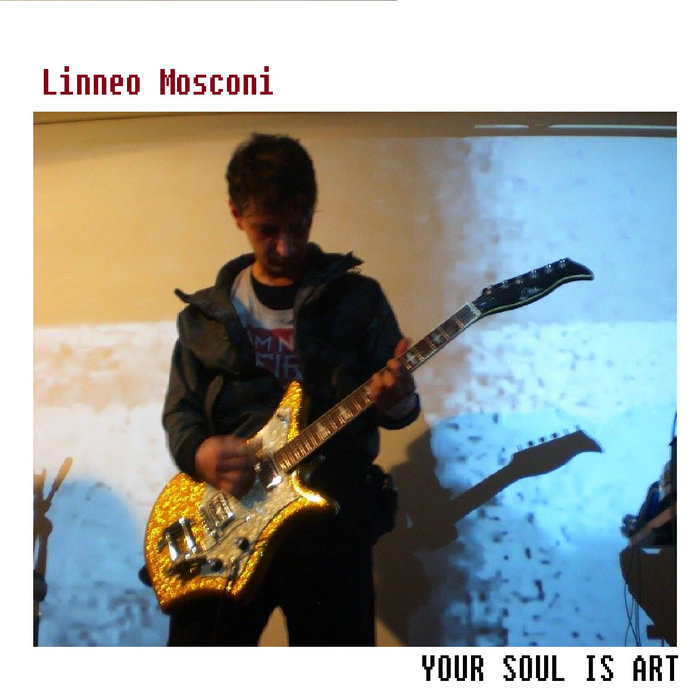 YOUR SOUL IS ART | LINNEO MOSCONI | Linneo Mosconi