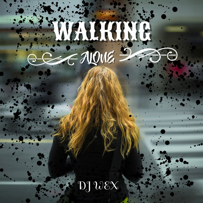 Walking Alone | DJ WEX