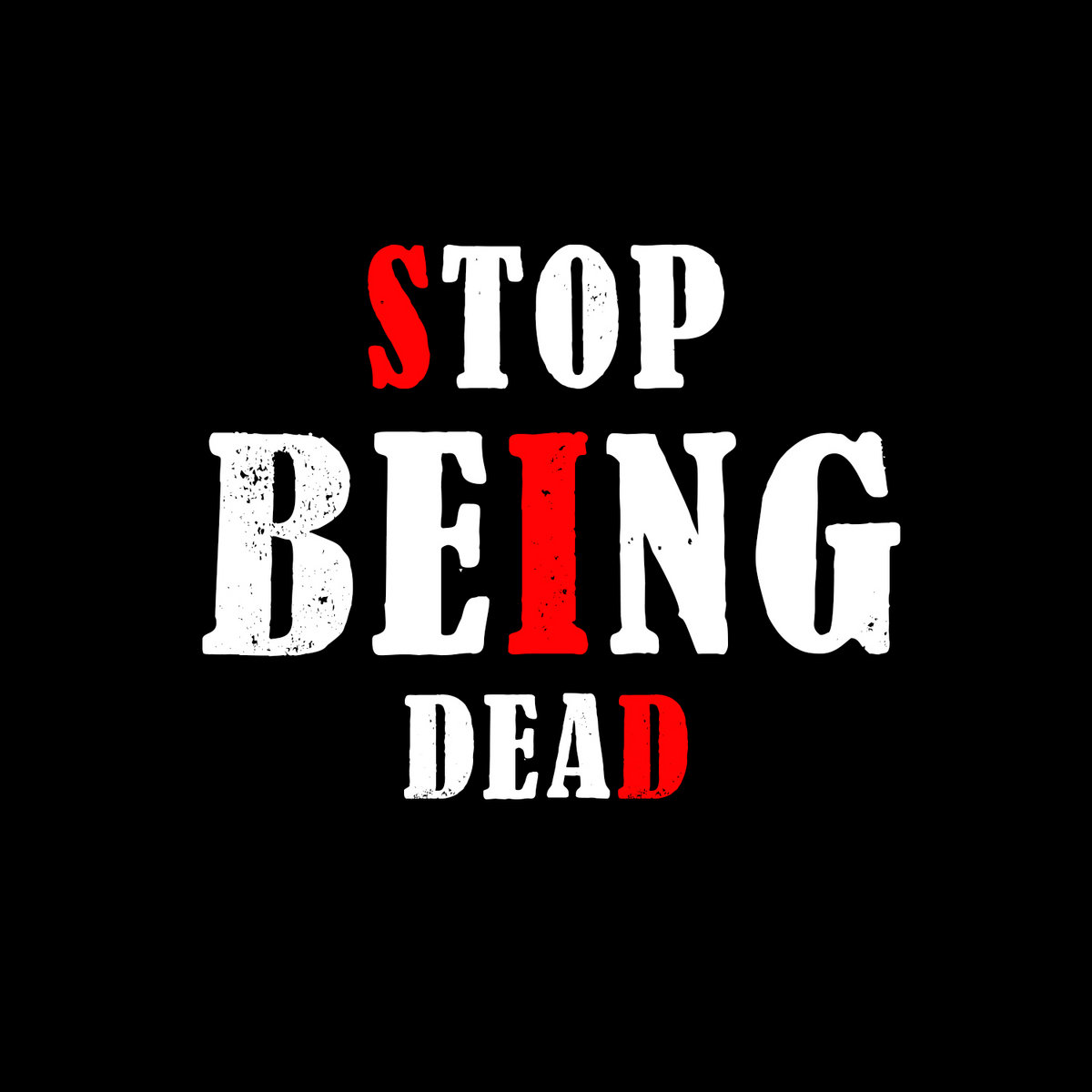 Stop Being Dead | LKHD