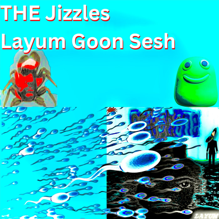 Layum Goon Sesh | The Jizzles