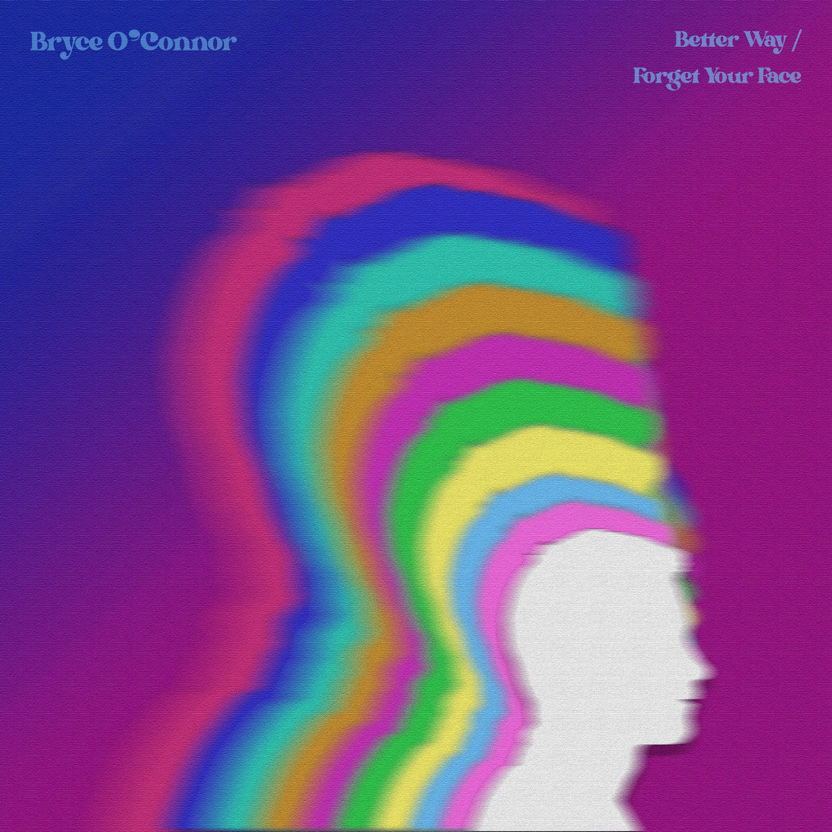 Better Way / Forget Your Face | Bryce O'Connor