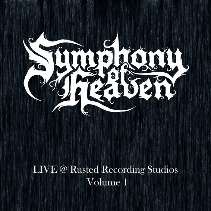 Symphony of Heaven LIVE @ Rusted Recordings Studios Volume 1 | Symphony ...