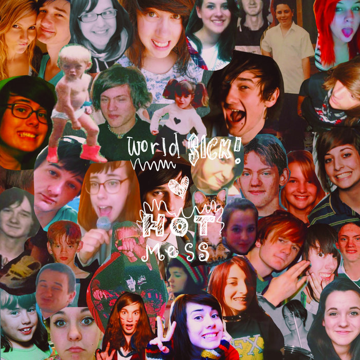 World Sick Loves Hot Mess | World Sick / Hot Mess | World Sick