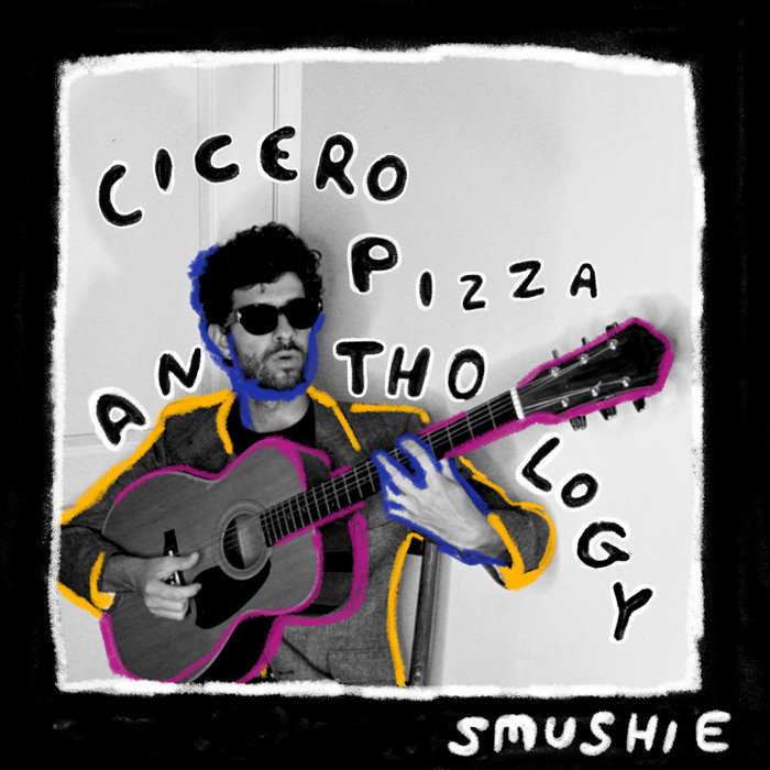 Cicero Pizza Anthology (LP) | Smushie