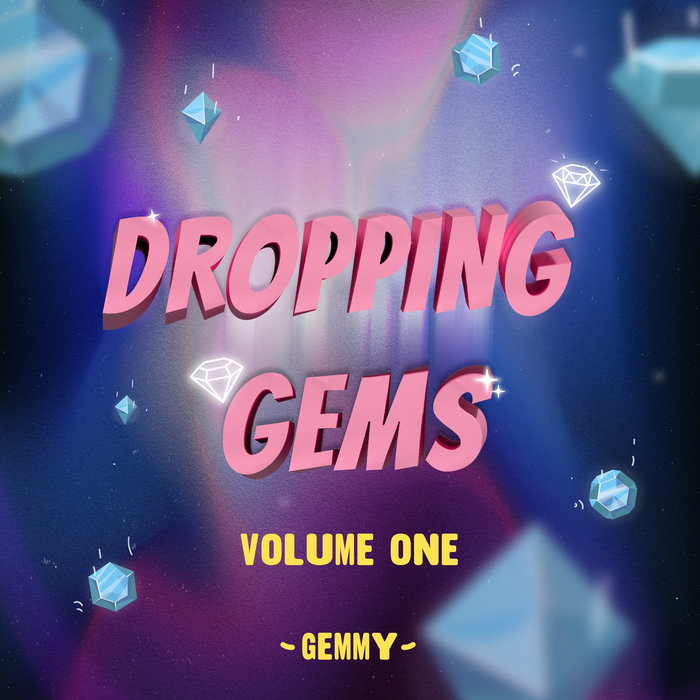 Dropping Gems Volume One | Gemmy