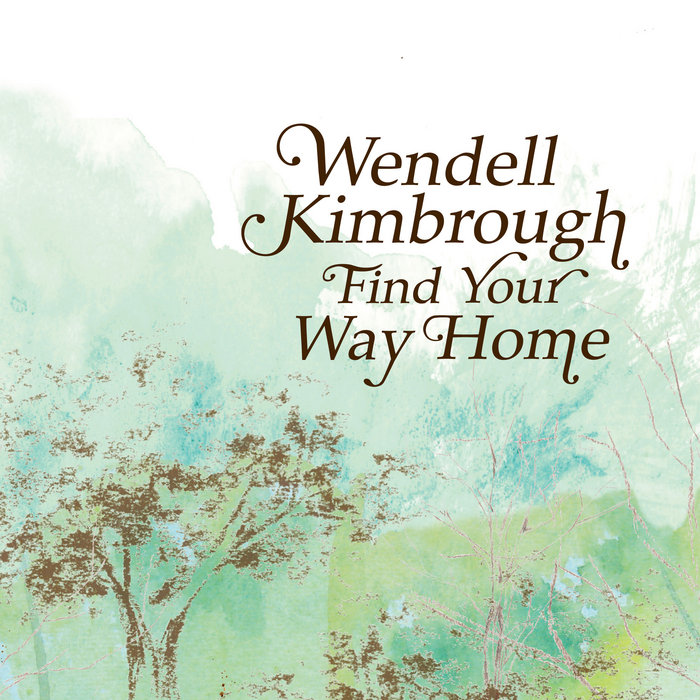 Find Your Way Home | Wendell Kimbrough