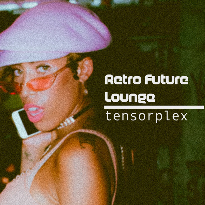 Retro Future Lounge EP | tensorplex