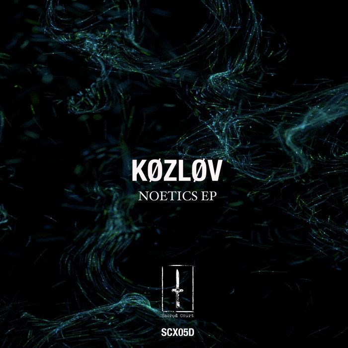 NOETICS EP (SCX05D) | KØZLØV | SNTS Records