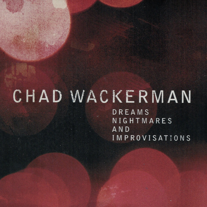 Dreams, Nightmares and Improvisations | Chad Wackerman