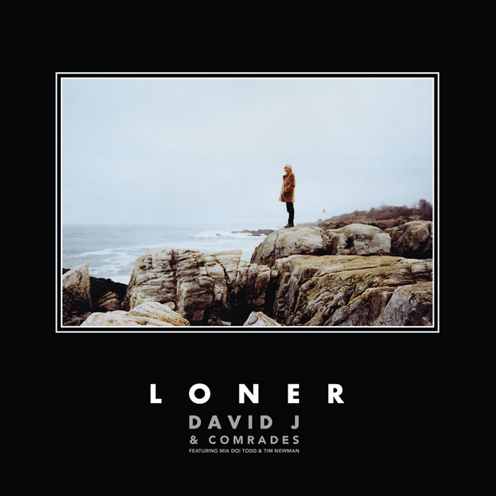 Loner | David J & Comrades featuring Mia Doi Todd and Tim Newman