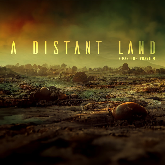 A Distant Land | K Man The Phantom