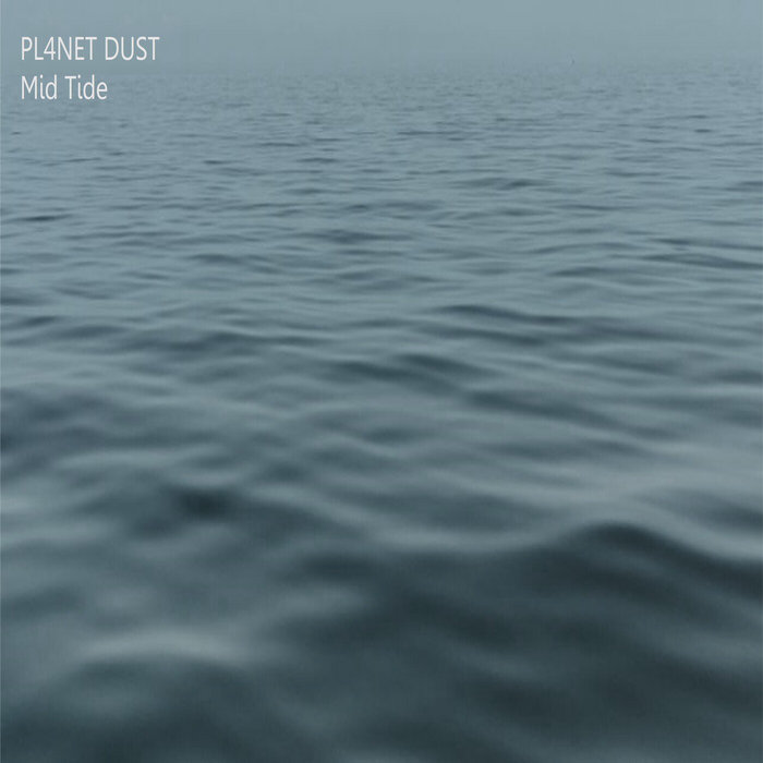 Mid Tide | PL4NET DUST
