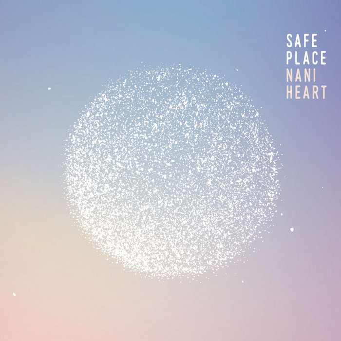 SAFE PLACE | nani heart