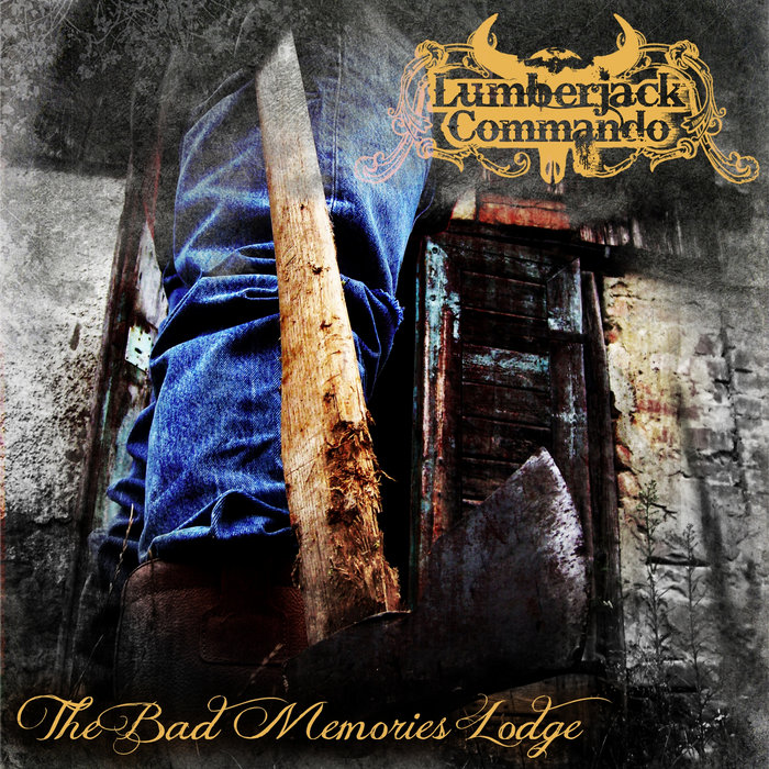 The Bad Memories Lodge | Lumberjack Commando