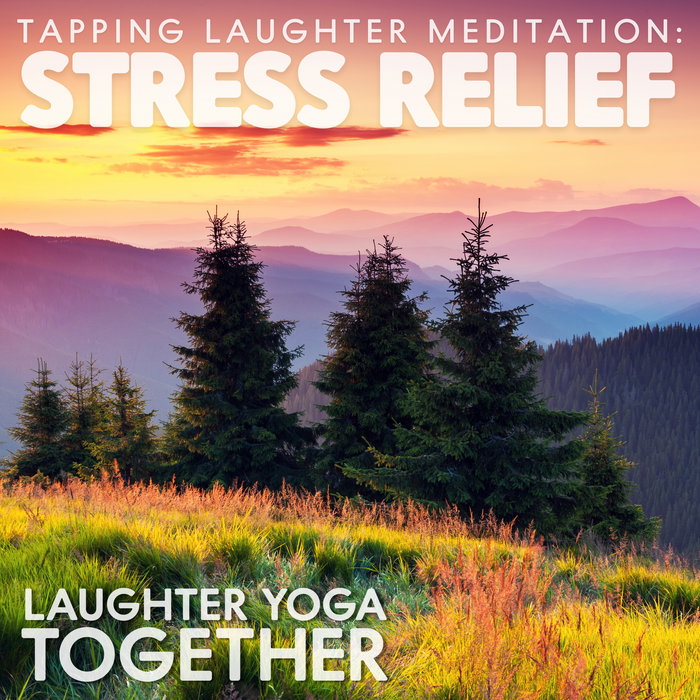Tapping Laughter Meditation: Stress Relief | Laughter Yoga Together