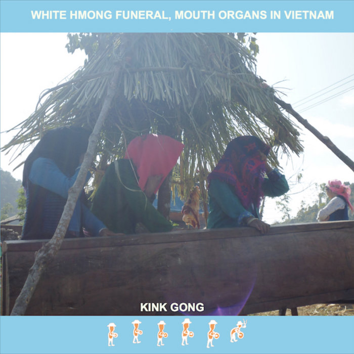 WHITE HMONG FUNERAL, MOUTHORGANS IN VIETNAM | KINK GONG 2013 | kinkgong