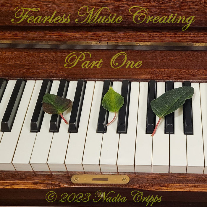 Fearless Music Creating. Part One | Nadia Cripps