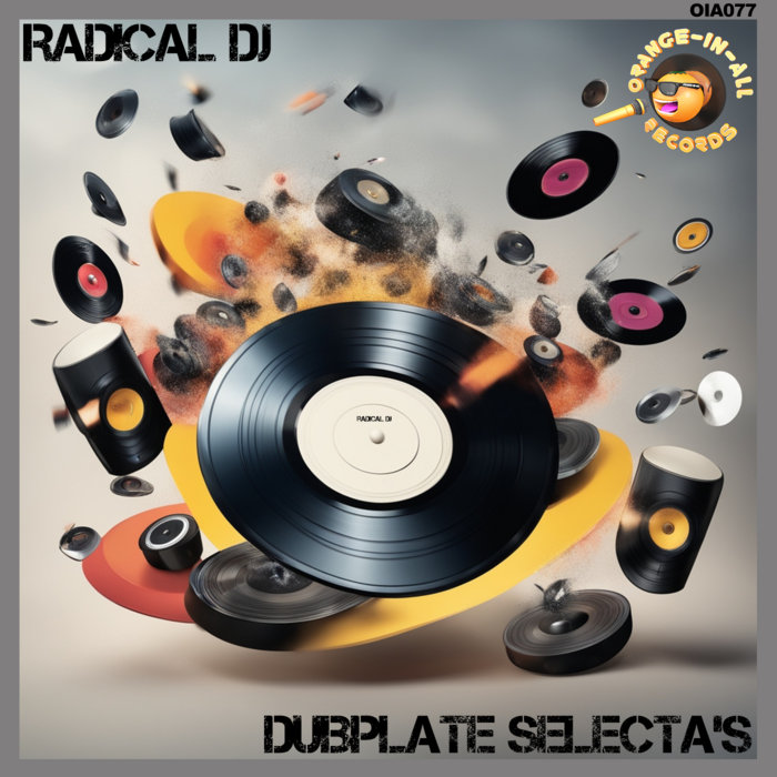 Radical DJ - Dubplate Selectas (OIA077) | Orange In All Records Ltd
