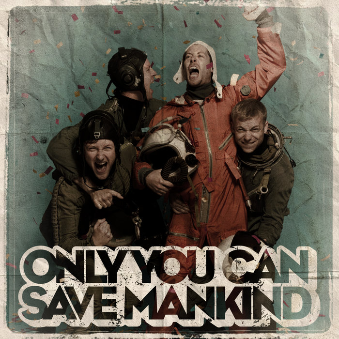 Only You Can Save Mankind EP | Only You Can Save Mankind