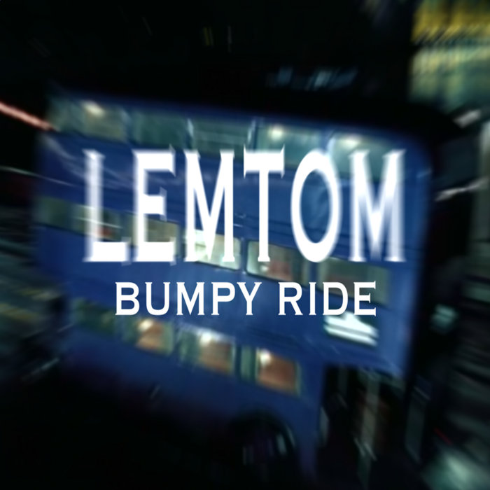 Bumpy Ride | Lemtom