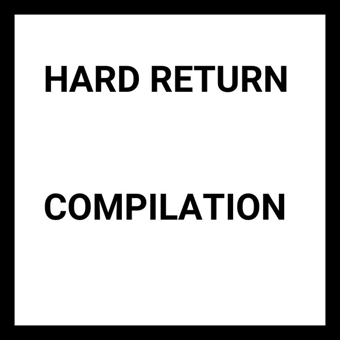 Compilation | Hard Return