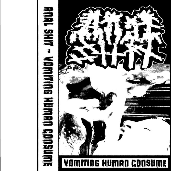 ANAL SHIT - Vomiting Human Consume EP (2012) | ANAL SHIT
