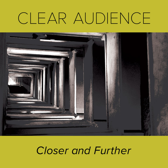 Closer and Further | Clear Audience