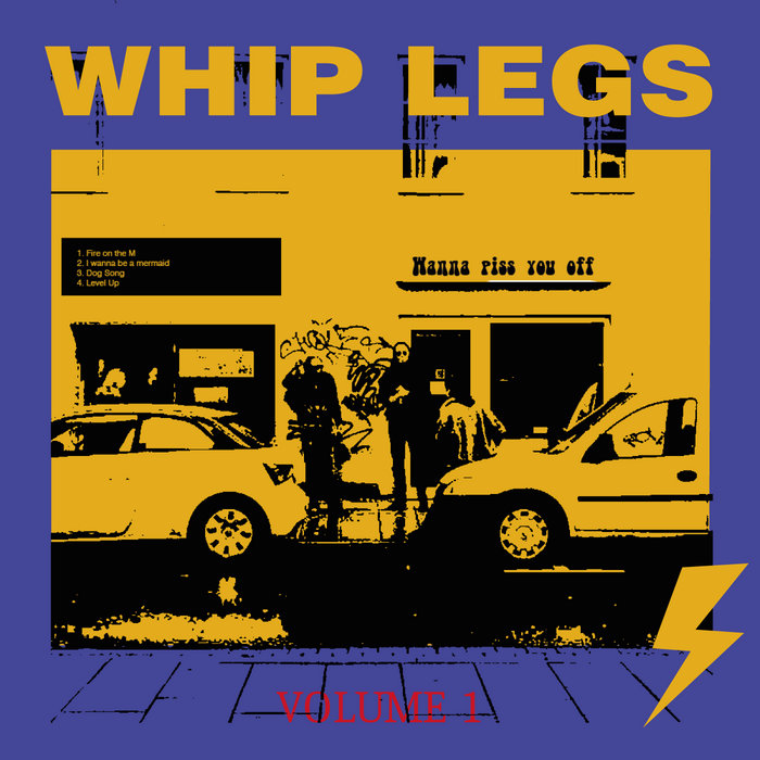 Volume 1 | Whip Legs