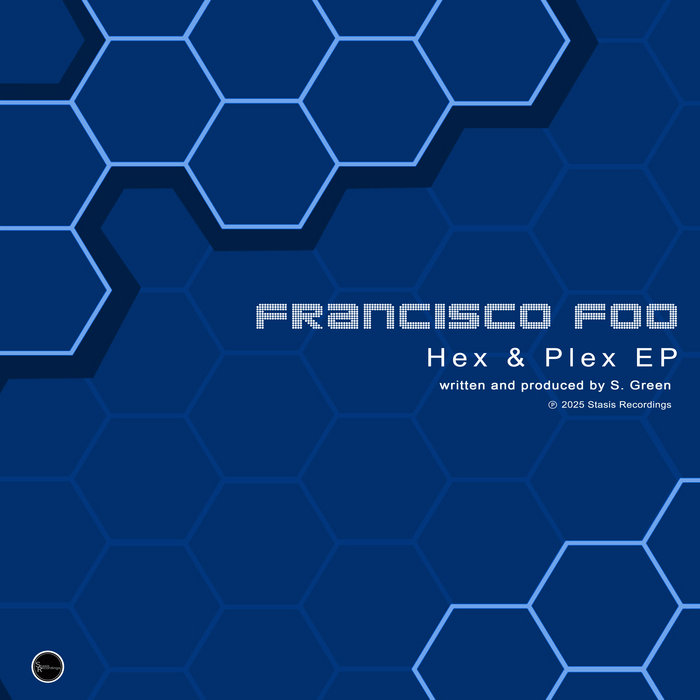Hex & Plex EP | Francisco Foo | Stasis Recordings