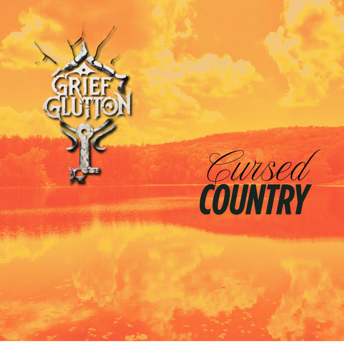 Cursed Country | GRIEF GLUTTON