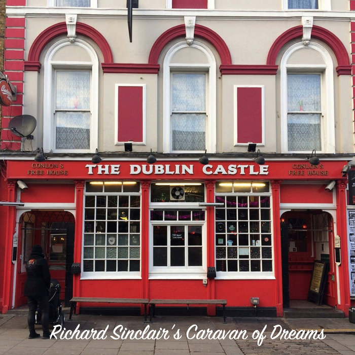 The Dublin Castle | Richard Sinclair's Caravan of Dreams | Richard Sinclair