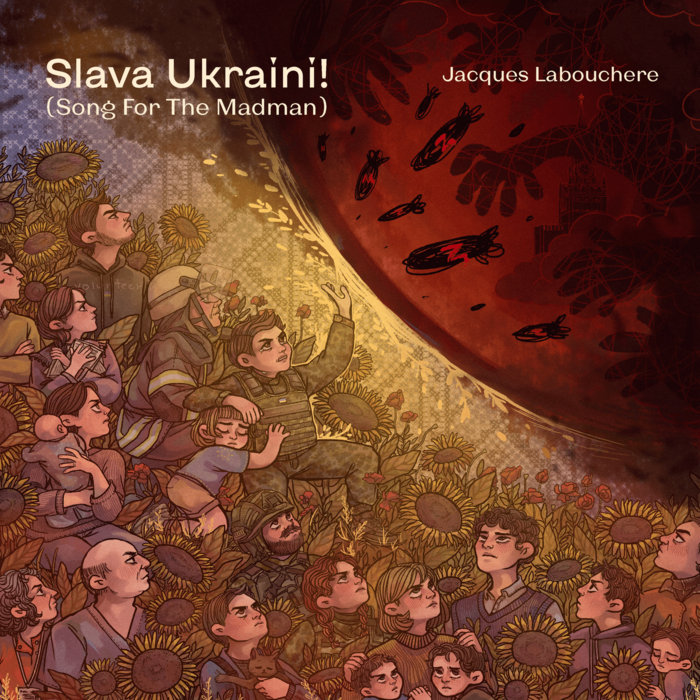 Slava Ukraini! (Song For The Madman) | Jacques Labouchere