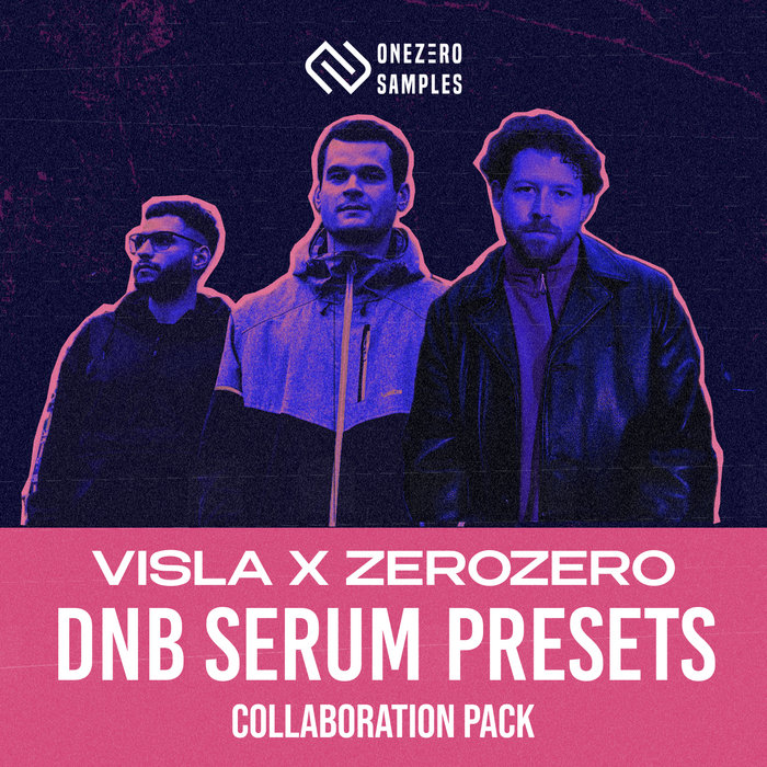 VISLA X ZeroZero DnB Serum Presets | OneZero Samples