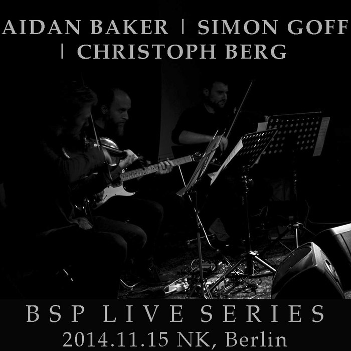 BSP Live Series: 2014 - 11 - 15 Berlin | Aidan Baker | Christof Berg ...