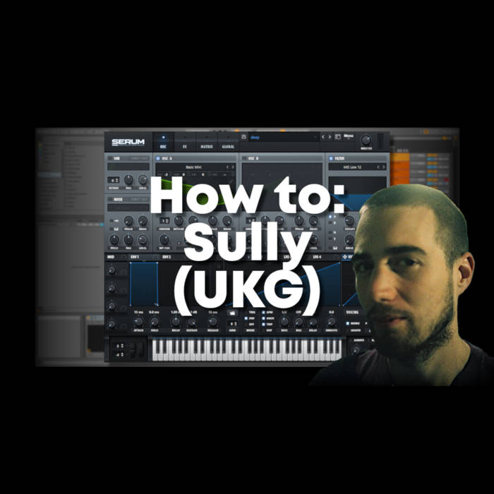 How to: Sully (UKG) (FREE Project and Presets) | UK Bass Tutorials