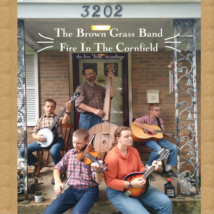 Fire In The Cornfield | The Brown Grass Band