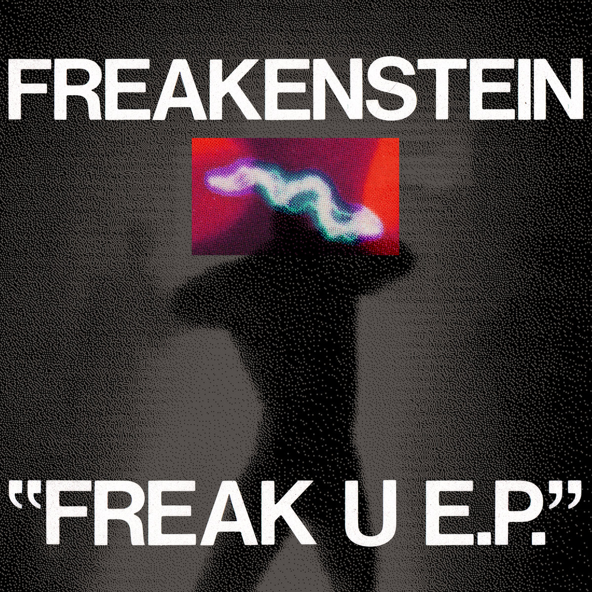 Freak U E.P. | Freakenstein | Unknown To The Unknown & Hot Haus Recs