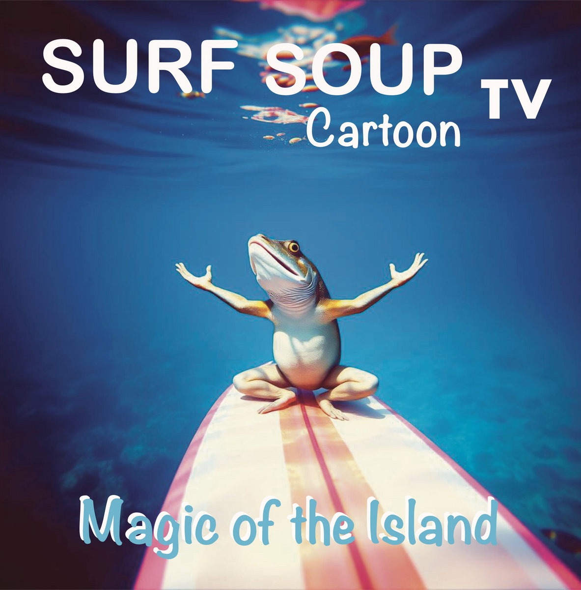 Surf Soup TV Cartoon-Magic of the Island | Surf Soup TV